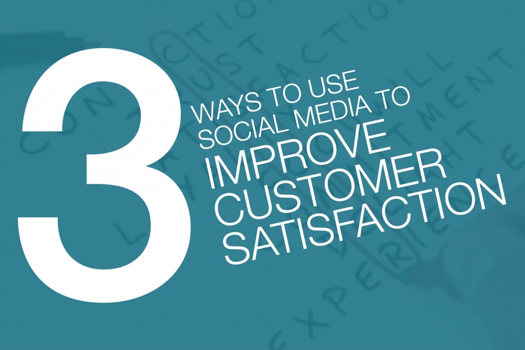 Top 3 ways to improve customer satisfaction in the social era | Digital ...